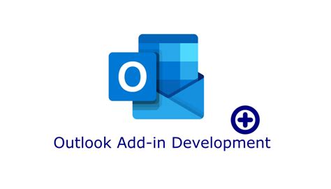 Unlock The Full Potential Of Outlook A Guide To Developing Custom Add