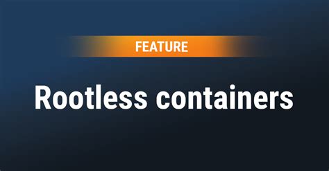 Rootless Containers Or The Principle Of Least Privilege