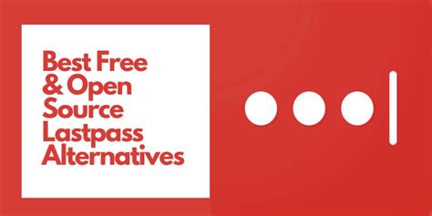 10 Best Free And Open Source Lastpass Alternatives In 2025