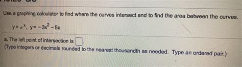 solved use a graphing calculator to find where the curves