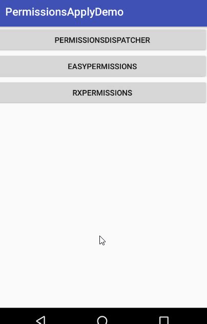 目前最流行的运行时权限请求框架permissionsdispatcher、rxpermissions和easypermissions的使用和