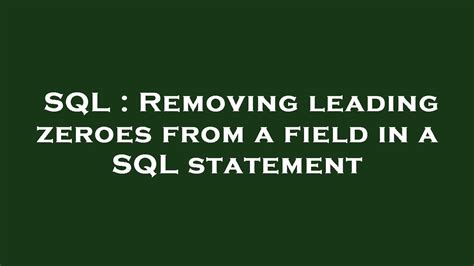 Sql Removing Leading Zeroes From A Field In A Sql Statement Youtube