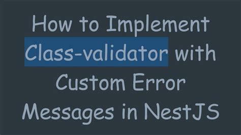 how to implement class validator with custom error messages in nestjs youtube