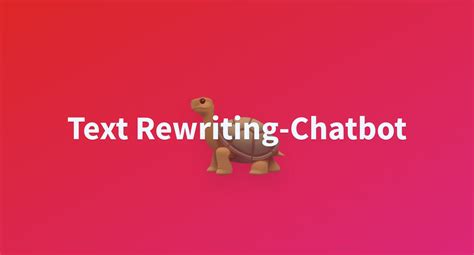 Text Rewriting Chatbot A Hugging Face Space By Jesspink