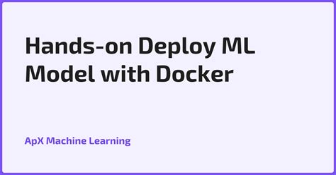 Hands On Deploy Ml Model With Docker