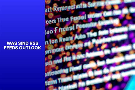 Rss Feeds In Outlook Nutzen Ein Leitfaden Für Benutzer