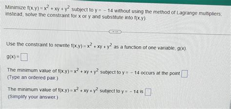 Solved Minimize F X Y X2 Xy Y2 Subject To Y −14 Without