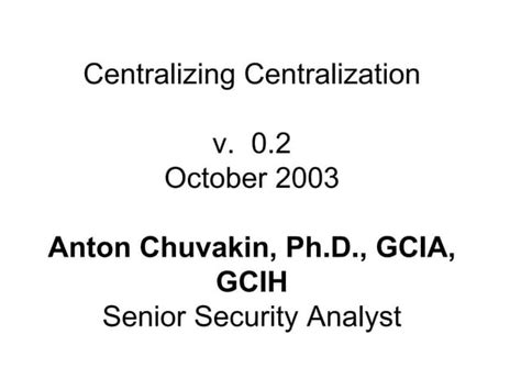 Anton Chuvakin On Security Data Centralization Ppt