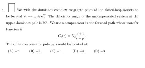 Solved 5 We Wish The Dominant Complex Conjugate Poles Of