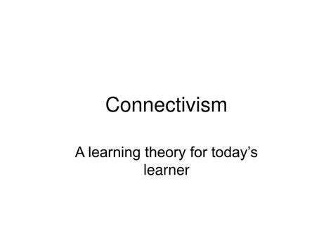Ppt Connectivism Powerpoint Presentation Free Download Id 826744