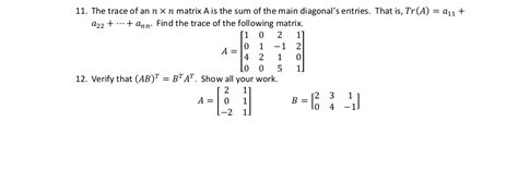Solved 11 The Trace Of An Nxn Matrix A Is The Sum Of The