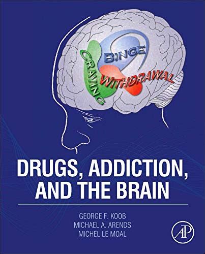 Drugs Addiction And The Brain Koob George F Arends Bs Michael A