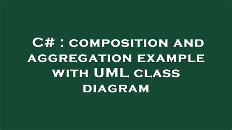 C Composition And Aggregation Example With Uml Class Diagram Youtube