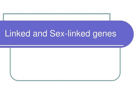 Ppt Linked And Sex Linked Genes Powerpoint Presentation Free Download Id