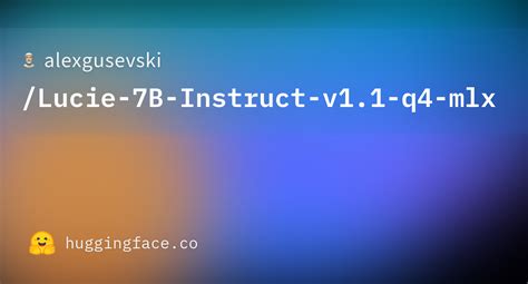 Alexgusevski Lucie 7B Instruct V1 1 Q4 Mlx Hugging Face