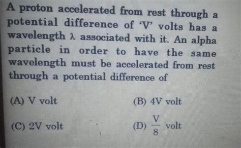 [answered] a proton accelerated from rest through a potential kunduz