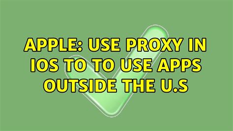 Apple Use Proxy In IOS To To Use Apps Outside The U S 7 Solutions YouTube