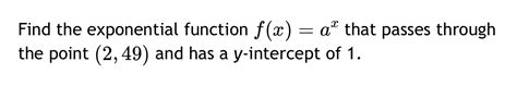 Solved Find The Exponential Function F X Ax That Passes Chegg