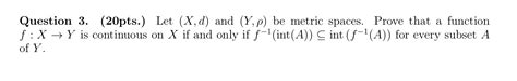 Solved Question pts Let x d and Y ρ be metric Chegg