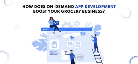 How Does On Demand App Development Boost Your Grocery Business