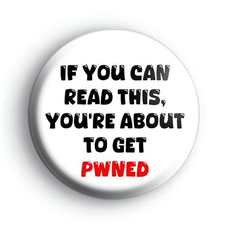 Youre About To Get Pwned Badges Kool Badges