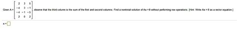 Given A Observe That The Third Column Is The Sum Of The First And Second Columns Find A
