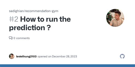 How To Run The Prediction · Issue 2 · Sadighianrecommendation Gym · Github