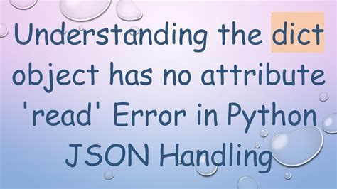 Understanding The Dict Object Has No Attribute Read Error In Python Json Handling Youtube
