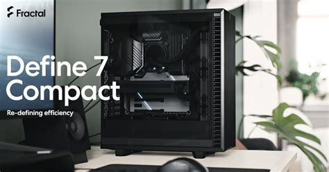Fractal Design ทางแอดมินขอแนะนำ Define 7 Compact
