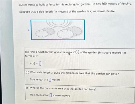 Solved Austin Wants To Build A Fence For His Rectangular Chegg Com