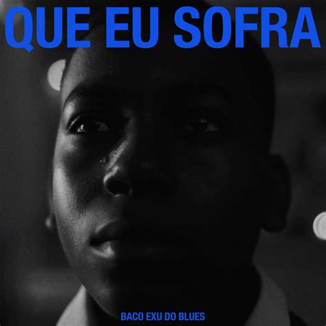 Baco Exu Do Blues And Zeca Veloso Que Eu Sofra Lyrics Genius Lyrics