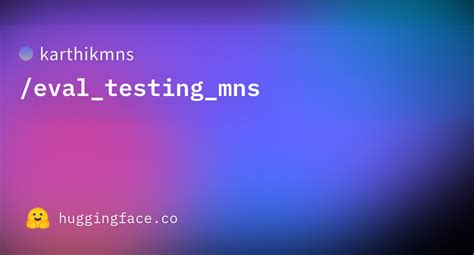 Karthikmns Eval Testing Mns Datasets At Hugging Face