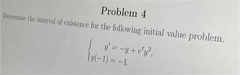 Solved Problem 4determine The Interval Of Existence For The
