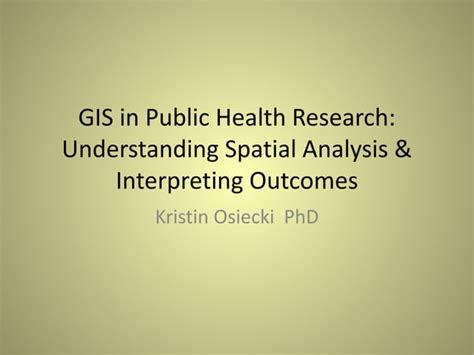 GIS In Public Health Research Understanding Spatial Analysis And Interpreting Outcomes 1 31 14