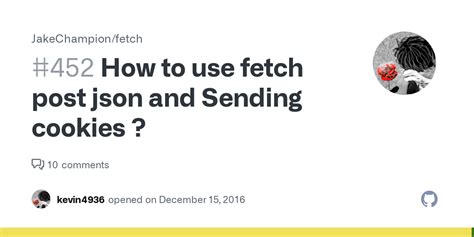 How To Use Fetch Post Json And Sending Cookies · Issue 452 · Jakechampionfetch · Github