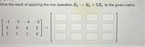 solved give the result of applying the row operation