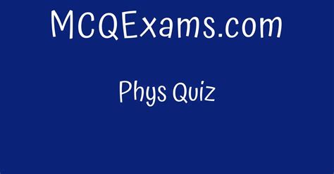 Phys Quiz MCQExams Com