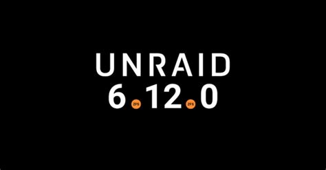 Unraid 6 12 0 Rc2 Now Available R Unraid