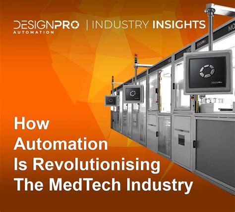 How Automation Is Revolutionising The Medtech Industry Designpro Automation