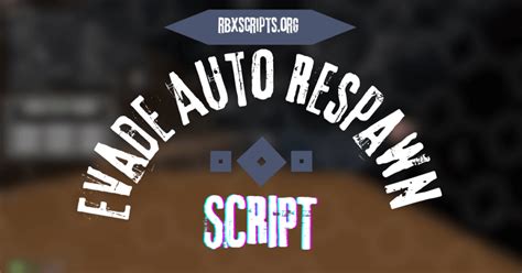 Evade Auto Respawn Script Rbx Scripts