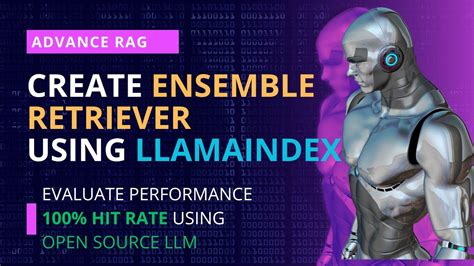 100 hit rate advance rag ensemble retriever open source llm llamaindex youtube