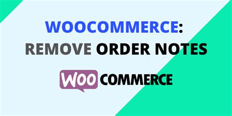 Woocommerce Remove Order Notes Without Writing Code Wp Authors Blog