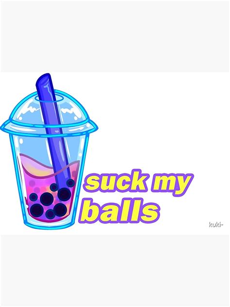 Bubble Tea Suck My Balls Poster For Sale By Kuki Redbubble