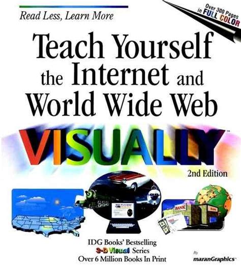 Teach Yourself The Internet And World Wide Web Visually Idgs 3 D Visual Series Wonder Book
