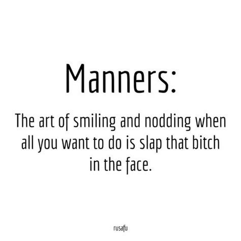 Manners Rusafu Quotes Sarcastic Quotes Real Quotes Funny Quotes
