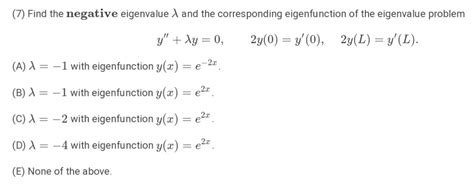 Solved 7 Find The Negative Eigenvalue And The