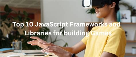 Top 10 Javascript Frameworks And Libraries For Building Games In 2023