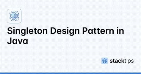 Implementing Singleton Design Pattern In Java Stacktips Rstacktips
