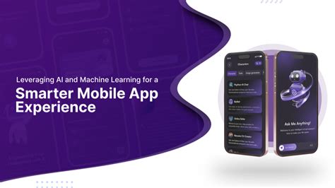 Leveraging Ai And Machine Learning For A Smarter Mobile App Experience