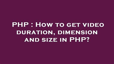 Php How To Get Video Duration Dimension And Size In Php Youtube